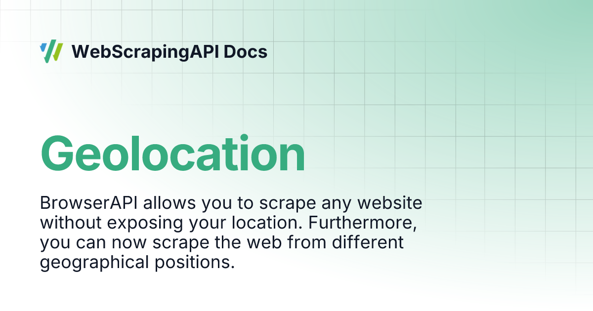 Geolocation | WebScrapingAPI Docs