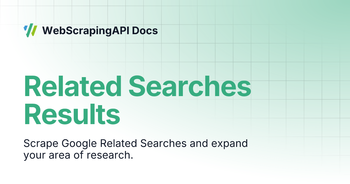 Related Searches Results | WebScrapingAPI Docs
