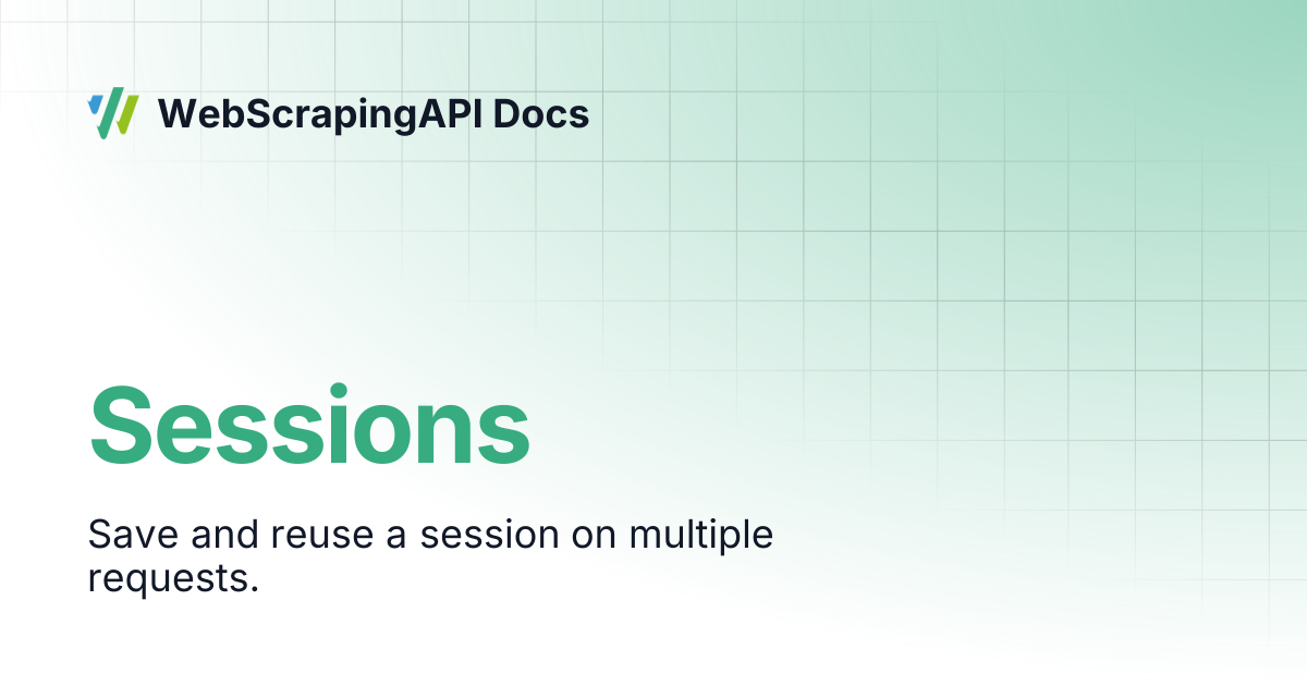 Sessions | WebScrapingAPI Docs