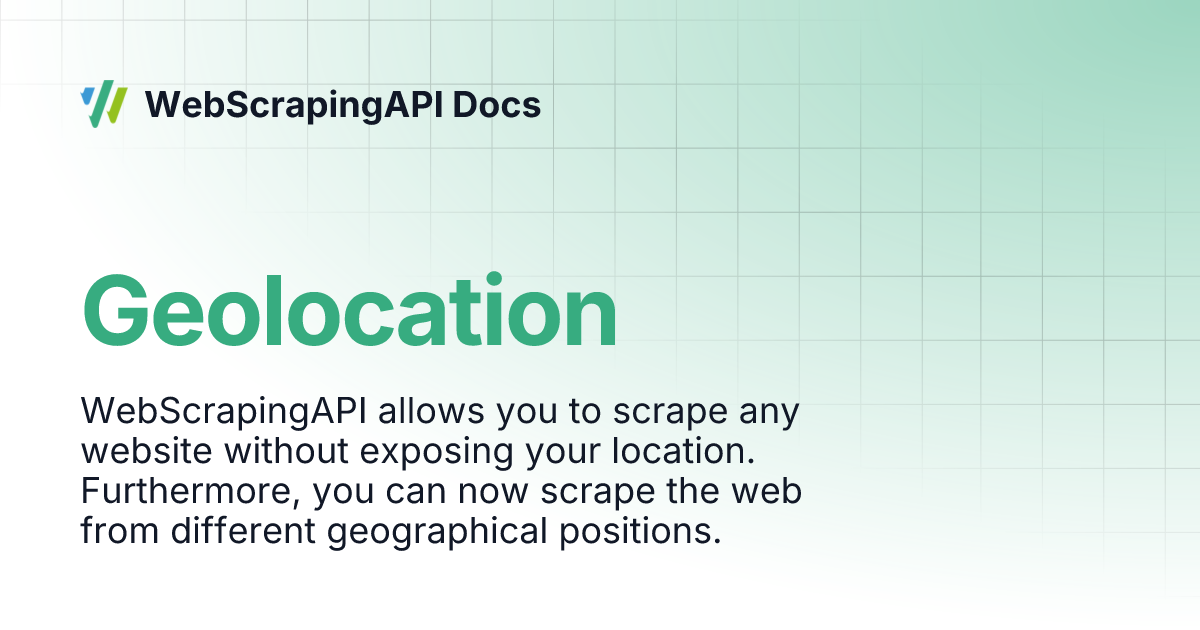 Geolocation | WebScrapingAPI Docs